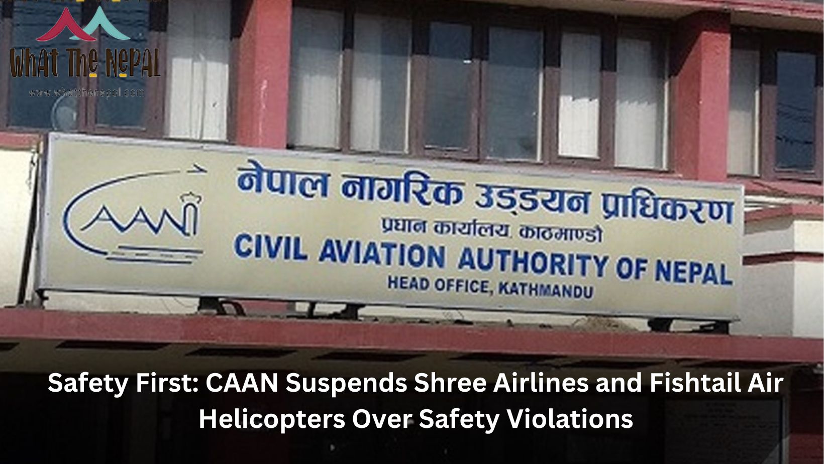Safety First: CAAN Suspends Shree Airlines and Fishtail Air Helicopters ...
